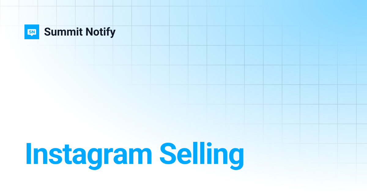 Instagram Selling | Summit Notify
